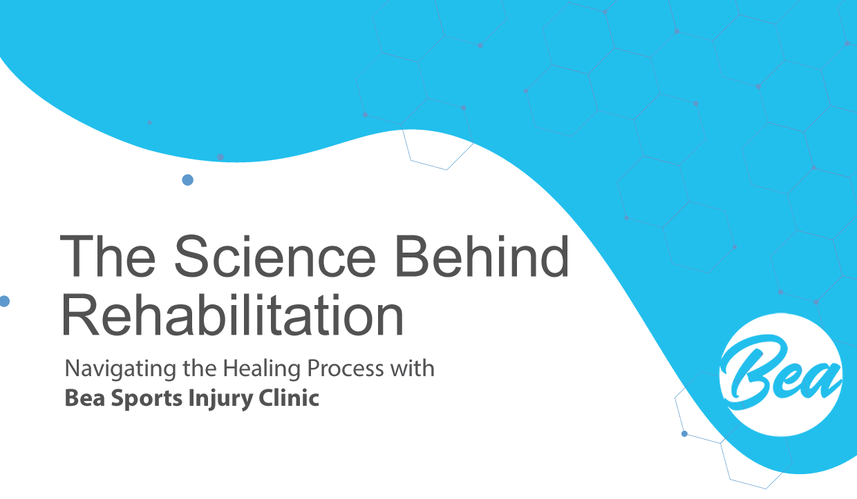 The Science Behind Rehabilitation - Bea Sports Injury Clinics